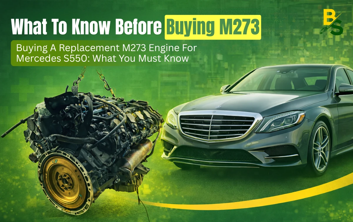 Buying a Replacement M273 Engine for Mercedes S550